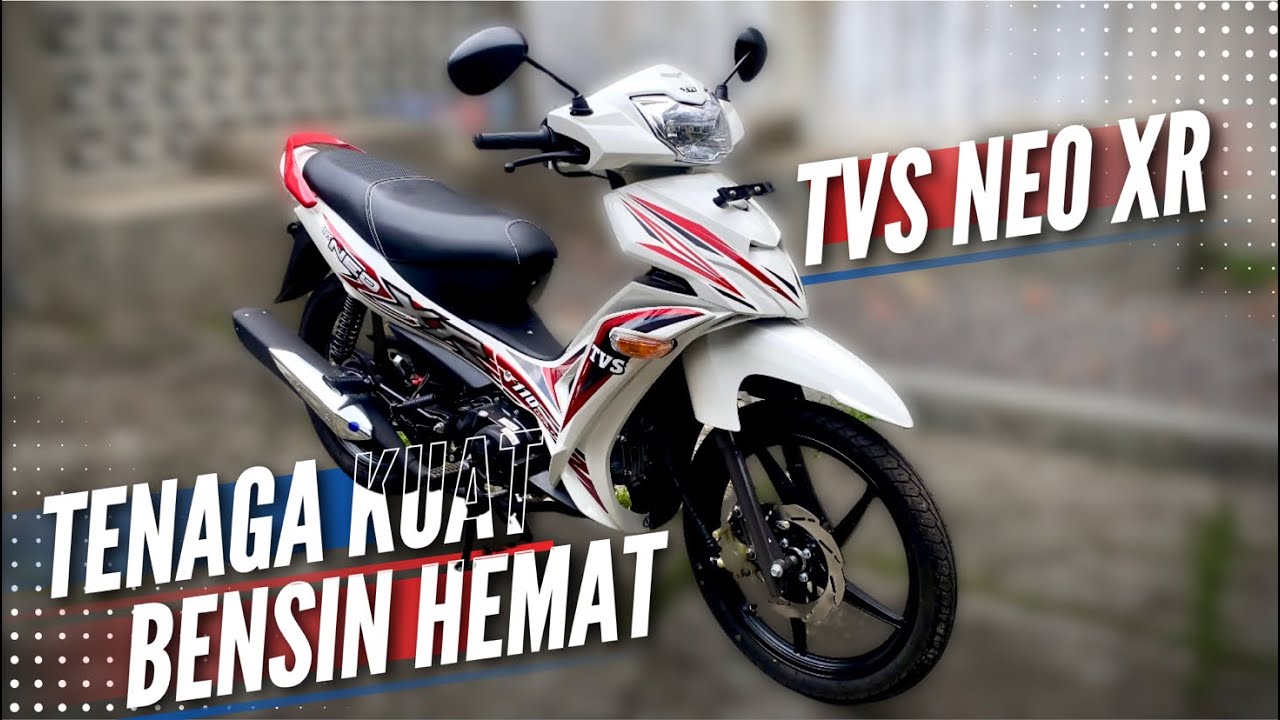 REVIEW TVS NEO XR 110CC – MOTOR BEBEK TANGGUH, IRIT, DAN TERJANGKAU ...