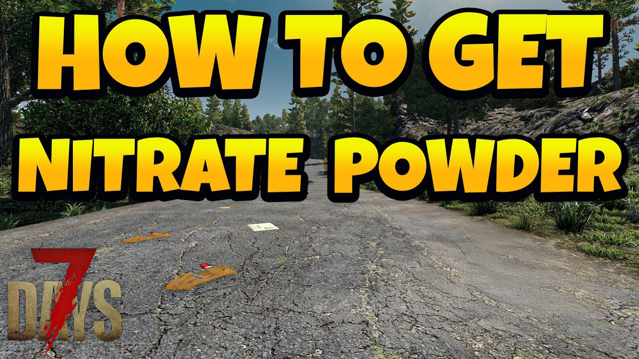 How to Get Nitrate Powder in 7 Days Game - YouTube