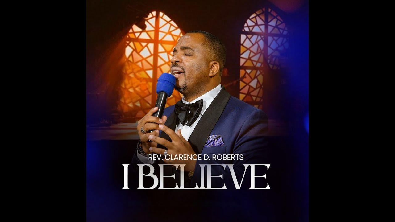 I Believe - Rev Clarence D Roberts - YouTube