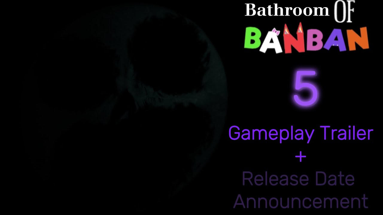 Bathroom of Banban 5 - Gameplay Trailer + Release Date Announcement ...