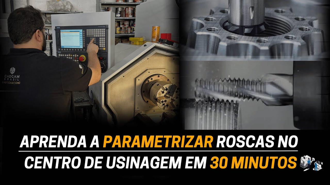 APRENDA A PARAMETRIZAR ROSCAS NO CENTRO DE USINAGEM EM 30 MINUTOS ...
