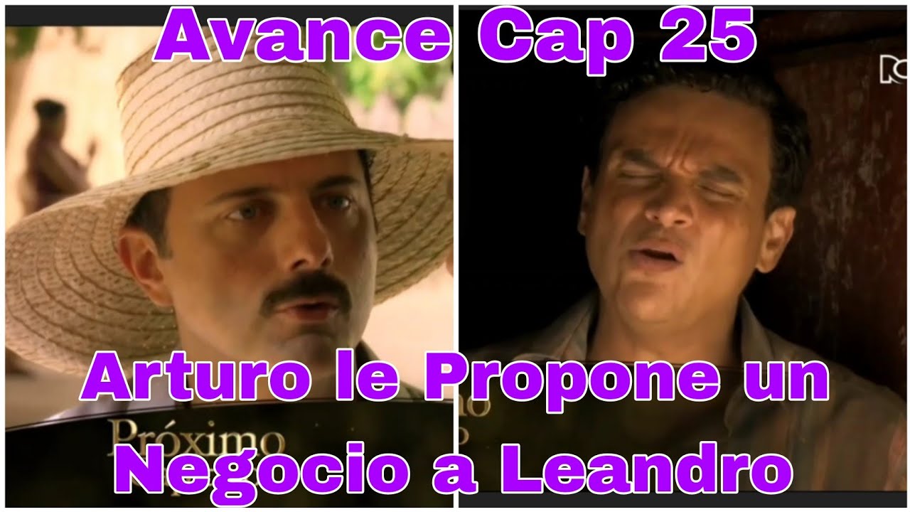 Leandro Díaz Capitulo 25 Avance: Arturo le Propone un Negocio a Leandro - YouTube
