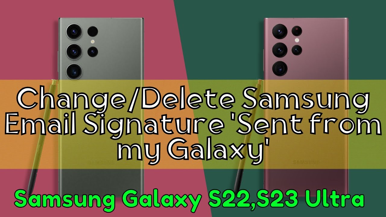 How to Change/Delete Samsung Email Signature 'Sent from my Galaxy ...