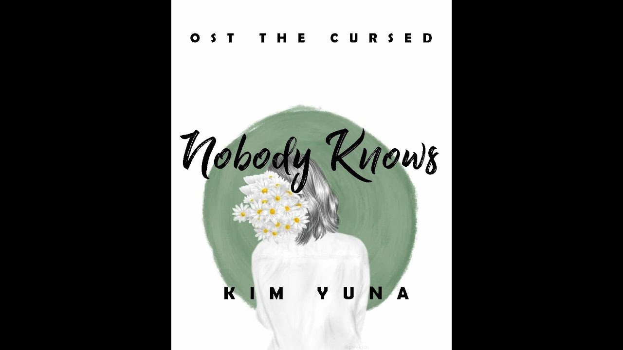KIM YUNA NOBODY KNOWS OST THE CURSED SUB INDO - YouTube