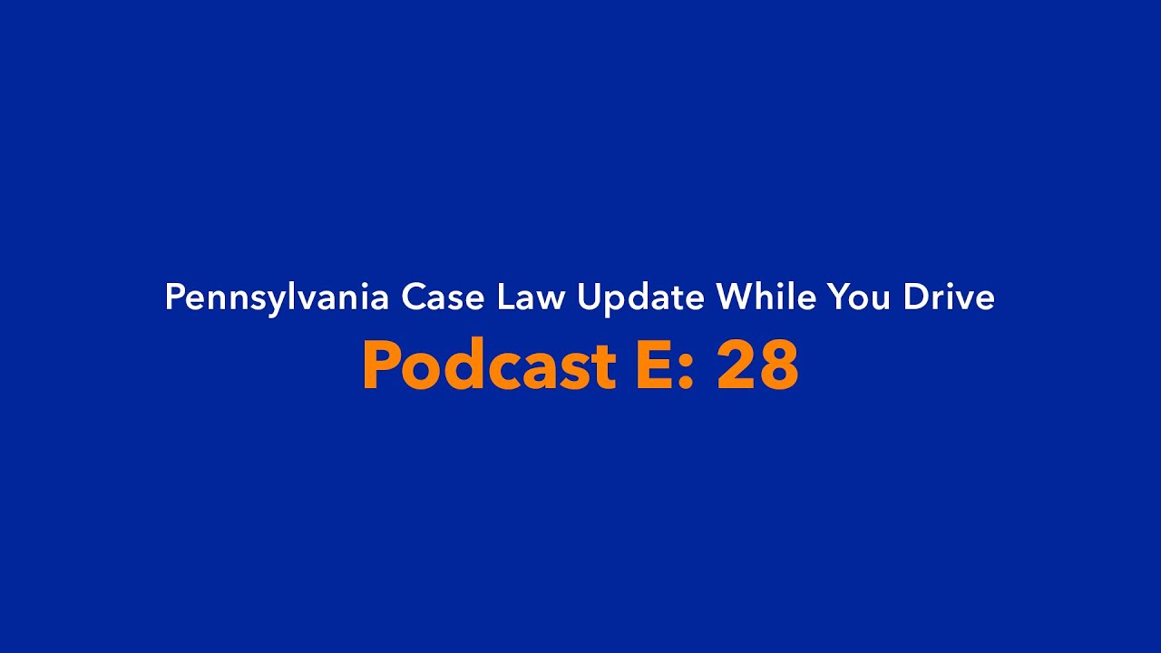 Pennsylvania Case Law Update While You Drive E28 (December 30, 2020 to ...