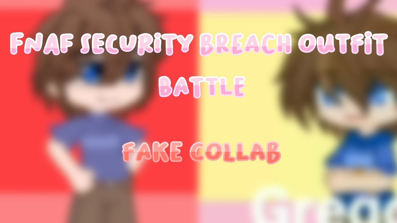 FNAF SECURITY BREACH Outfit battle// #fnaffakecollabwithFifadefafnaf ...