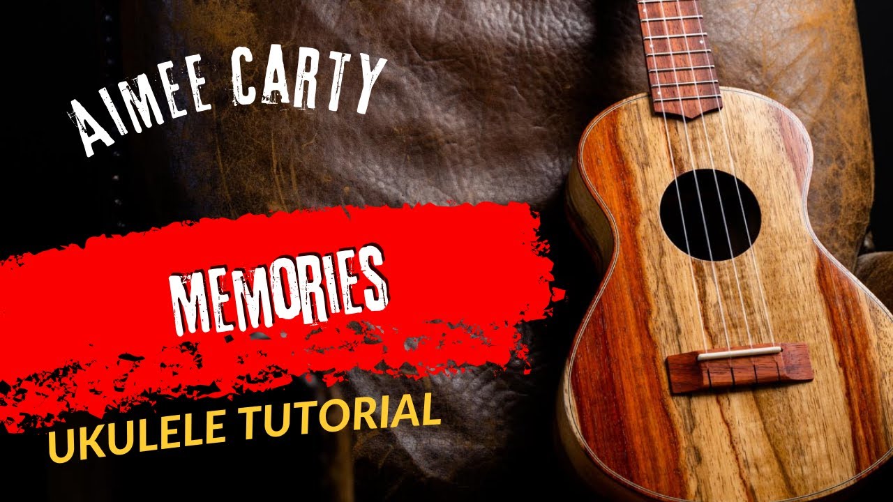 Ukulele Tutorial Aimee Carty Memories - YouTube