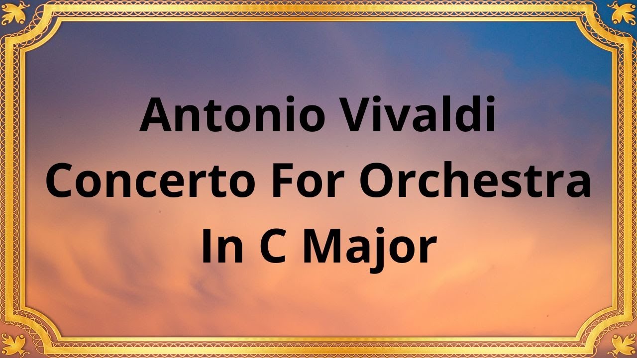 Antonio Vivaldi Concerto For Orchestra In C Major - YouTube