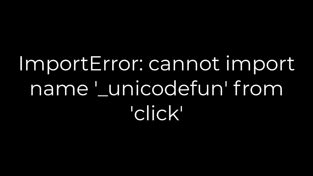 Python Importerror Cannot Import Name Unicodefun From Click5solution Youtube