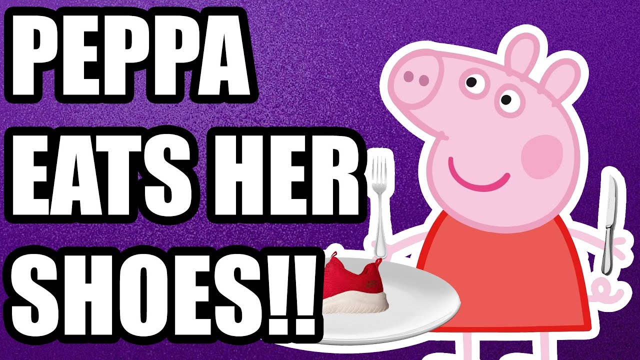 Peppa Eats Her Shoes!! - YouTube
