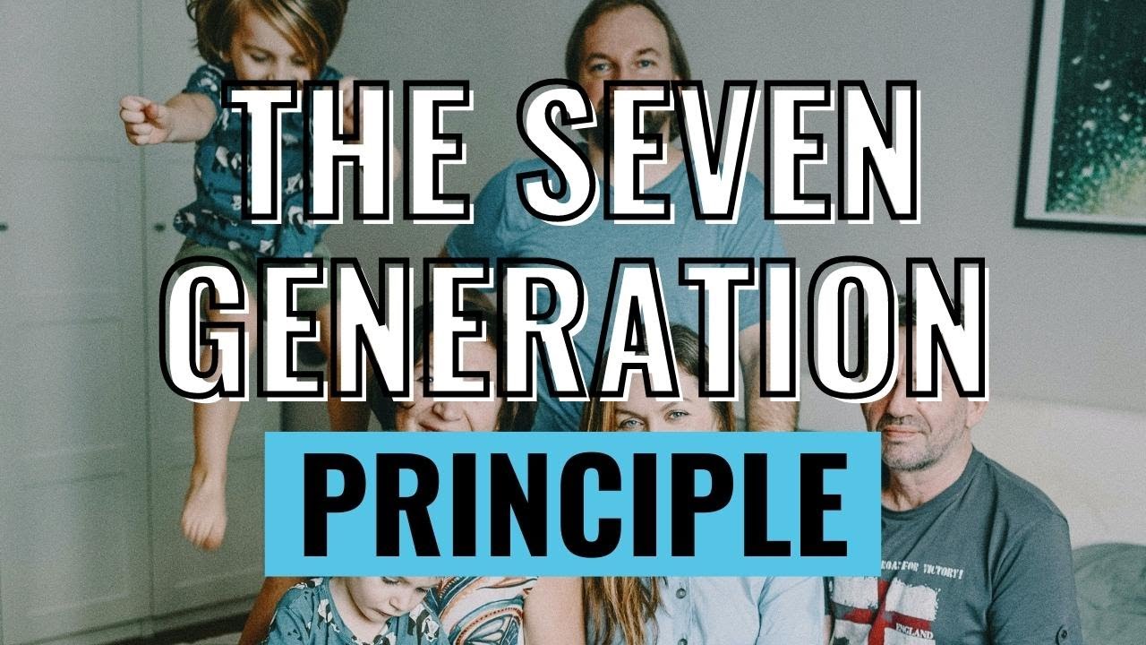 The Seven Generation Principle - YouTube