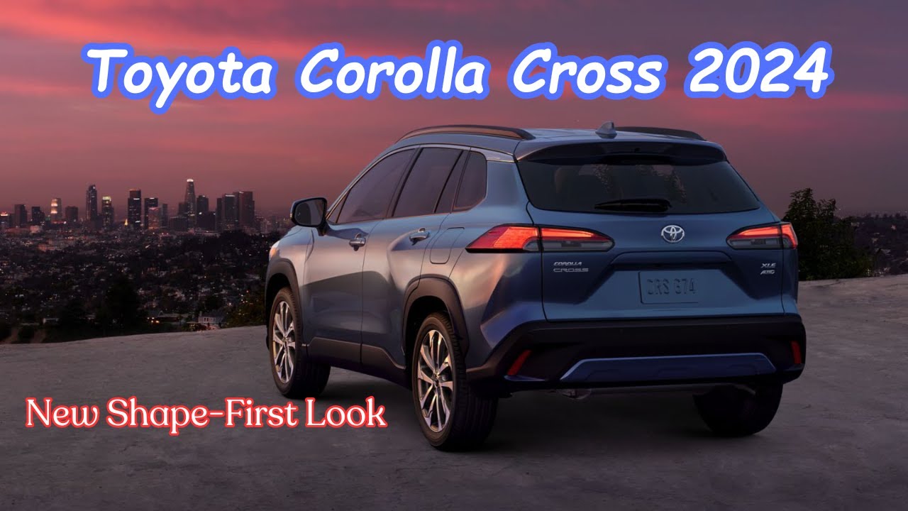 Toyota Corolla Cross 2024 | New Shape | First Look - YouTube