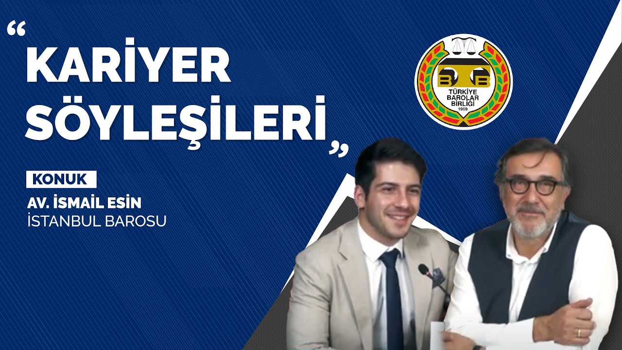 Kariyer Söyleşileri - Av. İsmail ESİN (Avukatlık Mesleğinde Kariyer ...