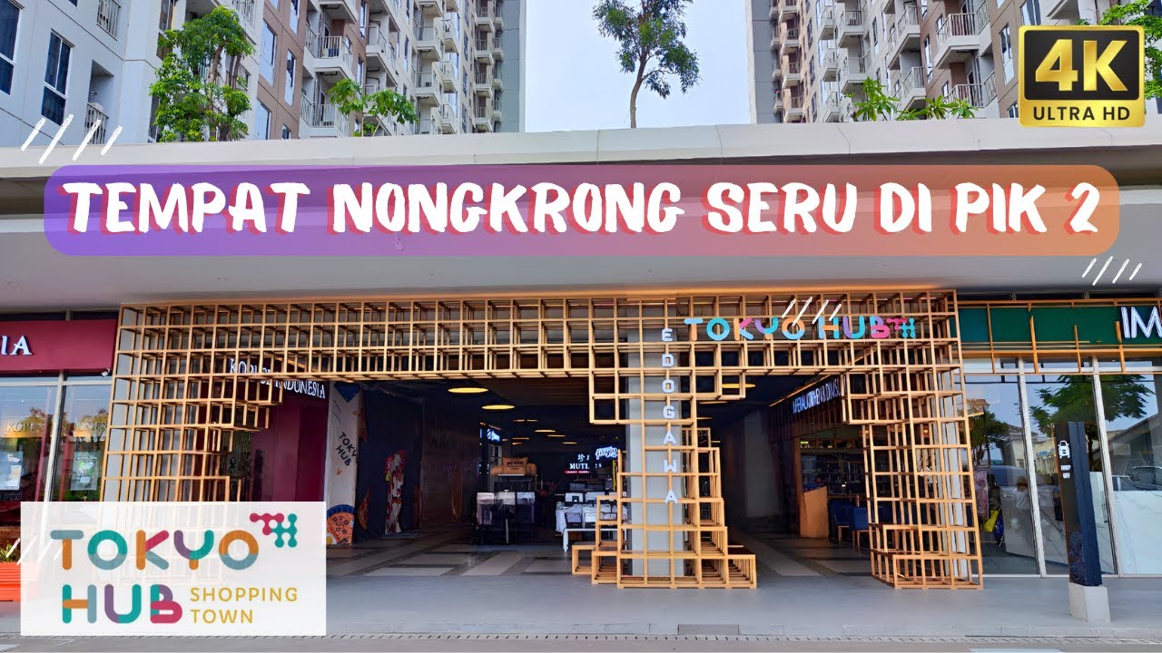 KULINER, NONGKRONG, DAN BELANJA SEMUA ADA! TOKYO HUB PIK 2 - YouTube