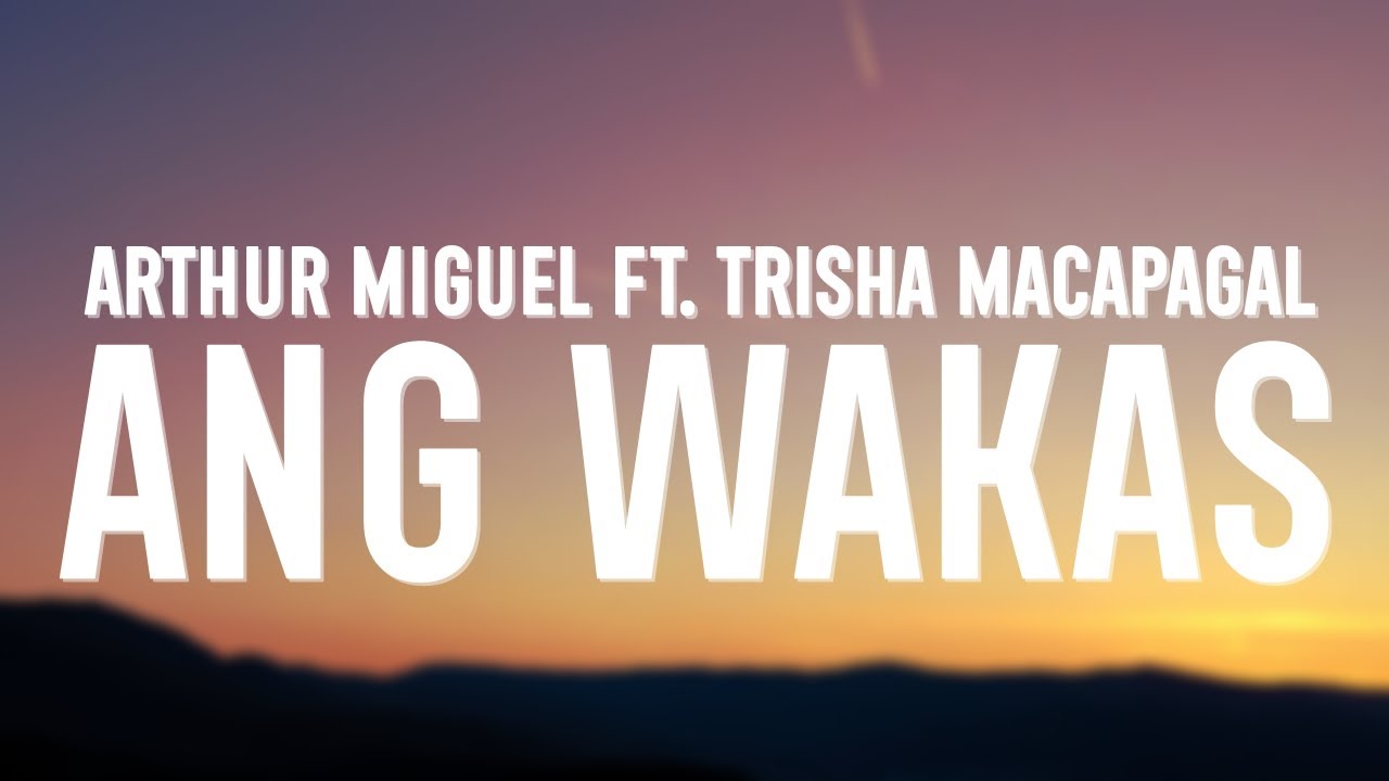 Arthur Miguel ft. Trisha Macapagal - Ang Wakas (Lyrics) - YouTube Music