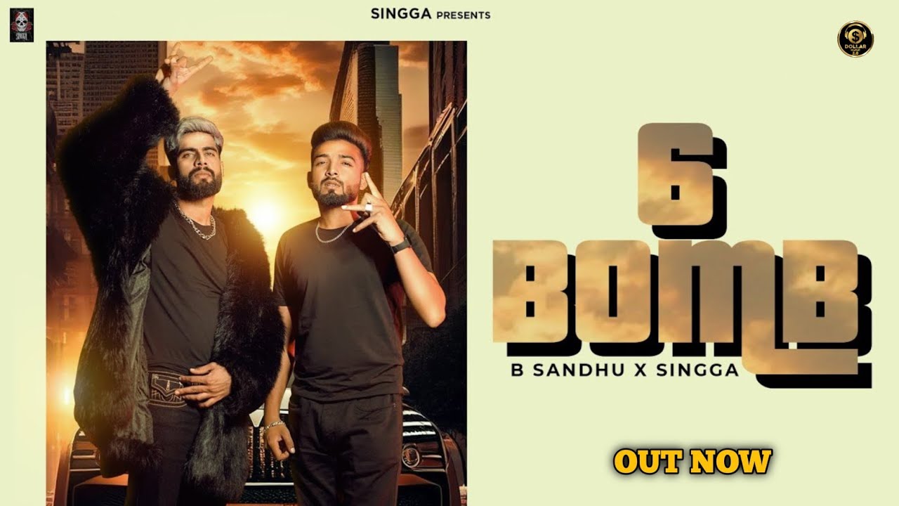 6 Bomb Song - Singga x B Sandhu | New Punjabi Song 2023 | 6 bomb ep ...