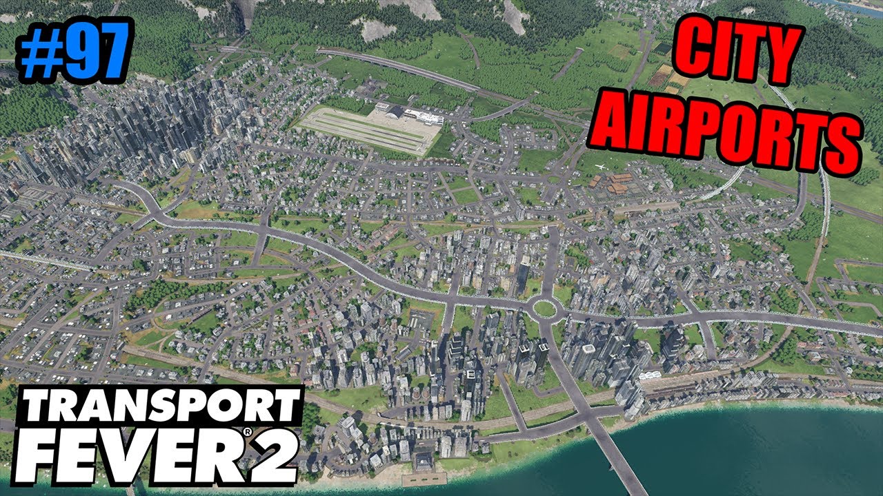 City Airports! - Transport Fever 2 - YouTube