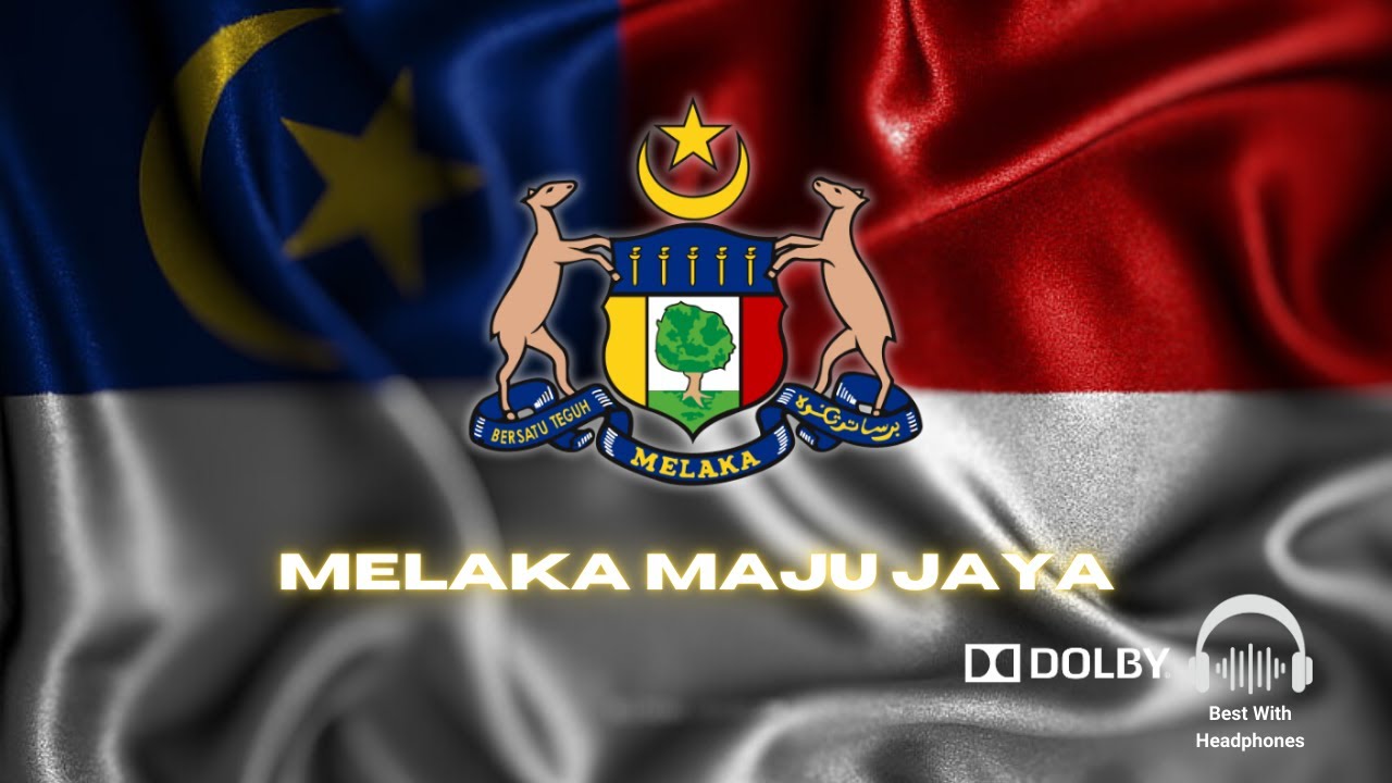 Melaka Maju Jaya - Melaka State Anthem | DOLBY - YouTube