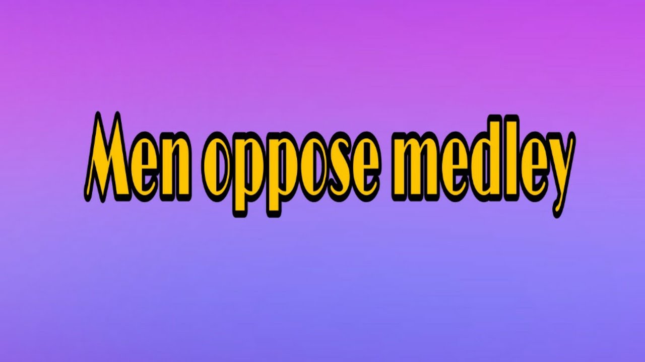 Men Oppose medley - YouTube