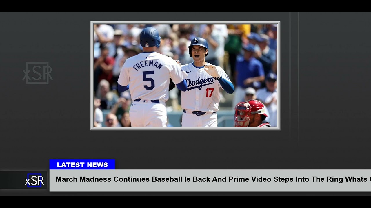 March Madness Continues Baseball Is Back And Prime Video Steps Into The ...