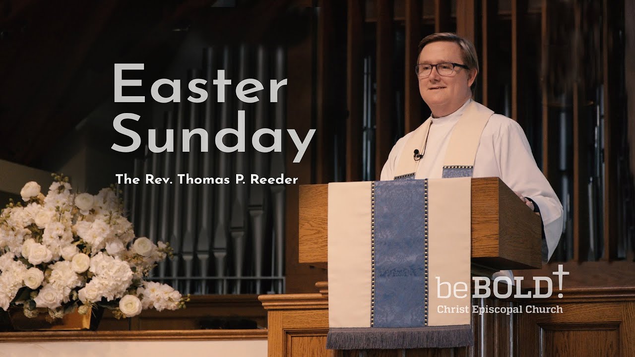 Easter Sermon - Fr. Tom Reeder, Rector I Christ Episcopal Church - YouTube