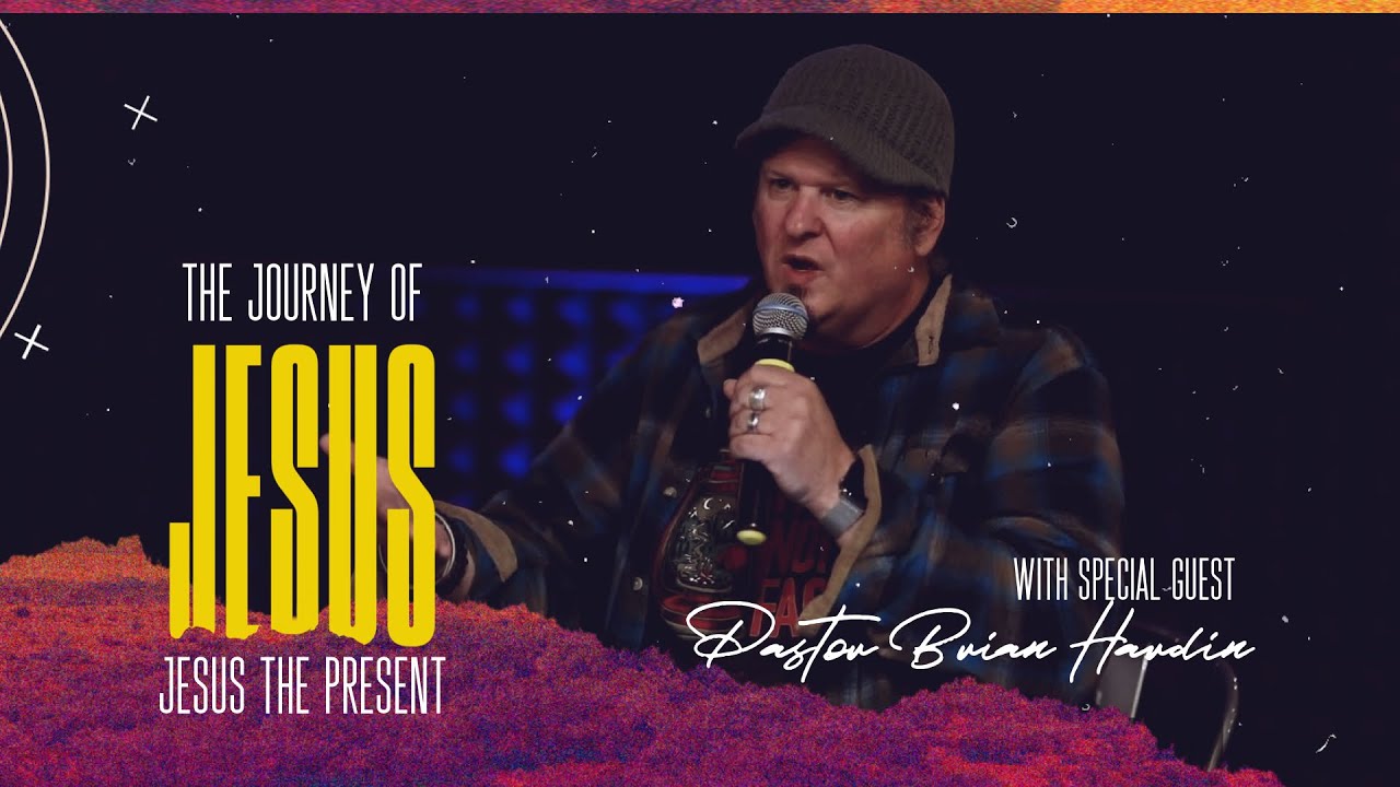 JESUS THE PRESENT | The Journey of Jesus | Brian Hardin - YouTube