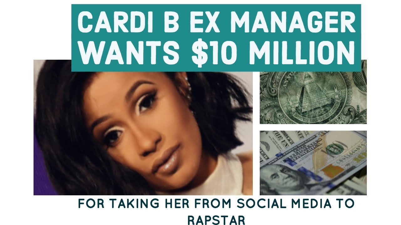 Cardi B EX-Manager WANTS 10 MILLION Dollars of Her SHMONEY for Making ...