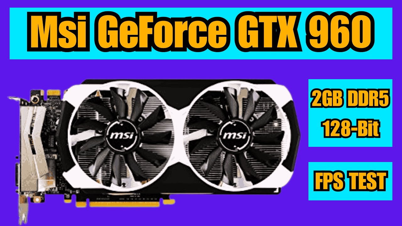Msi Nvidia GeForce GTX 960 2GB GDDR5 128 Bit Graphics Card FPS ...