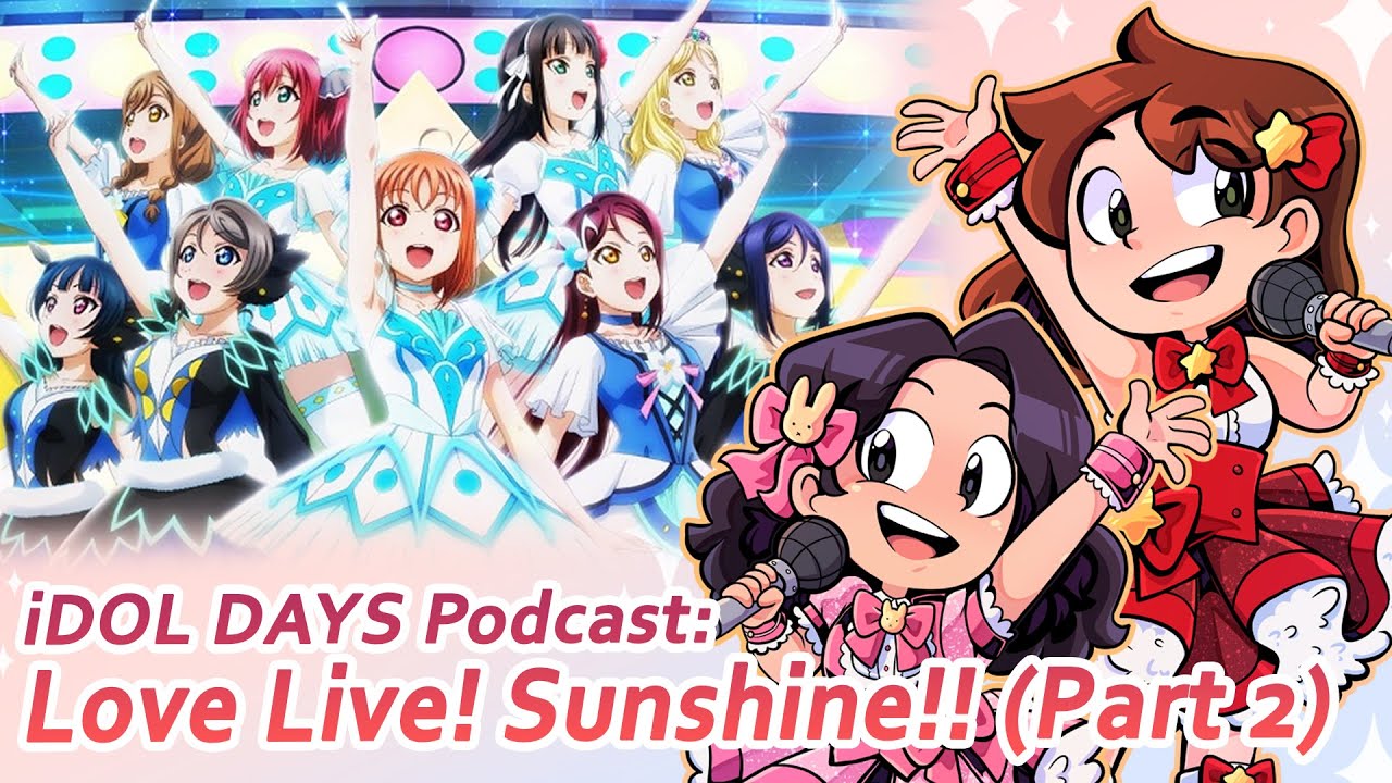 Love Live! Sunshine!! [Part 2] | iDOL DAYS Podcast Ep12 - YouTube