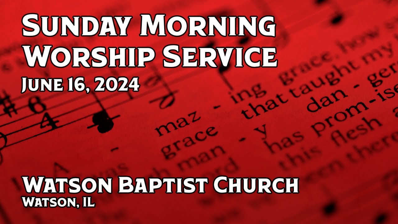 2024 06 16 Sunday Morning Worship Service Youtube