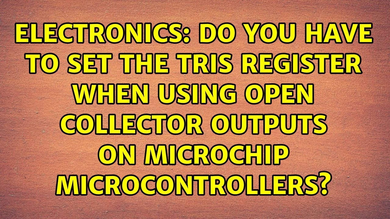 Do you have to set the TRIS register when using open collector outputs ...