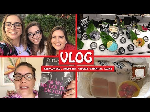 Vlog -Marmita/Reencontro/Shopping/Saraiva/Outback/Lush/Starbucks - por Ana Maria Guimarães