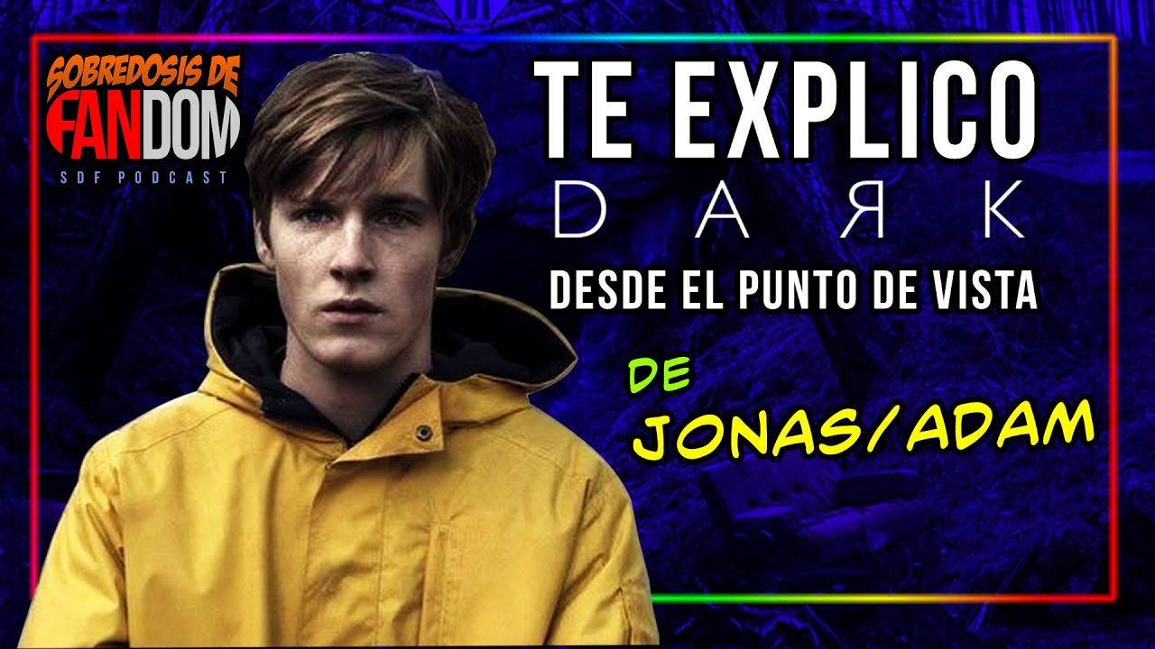 DARK La historia de Jonas/Adam - Su trasnformacion SPOILERS!!!! # ...