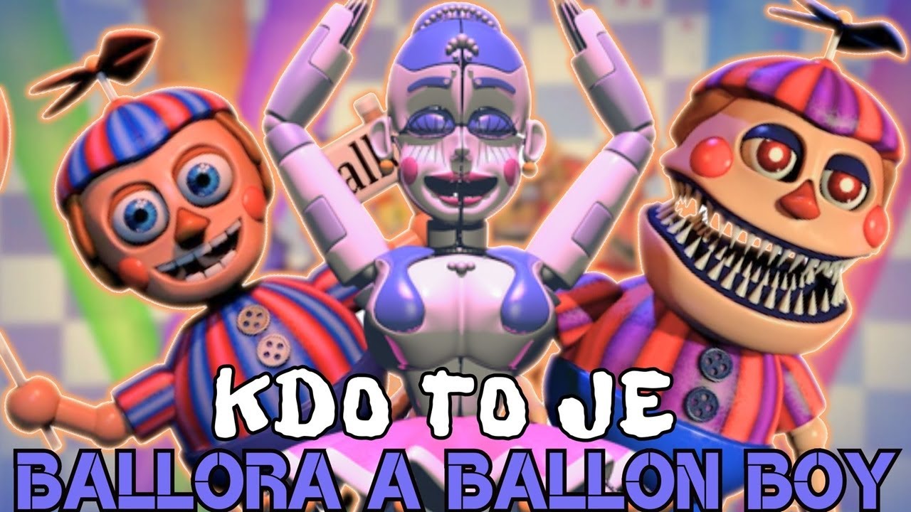 KDO TO JE ☜ - Ballora a Balloon Boy (Nightmare Balloon Boy, Minireena ...