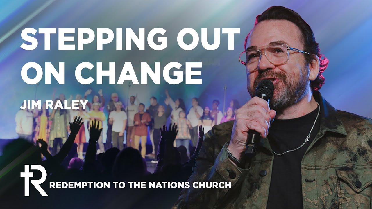 Stepping Out On Change | Apostle Jim Raley | Redemption to the Nations ...