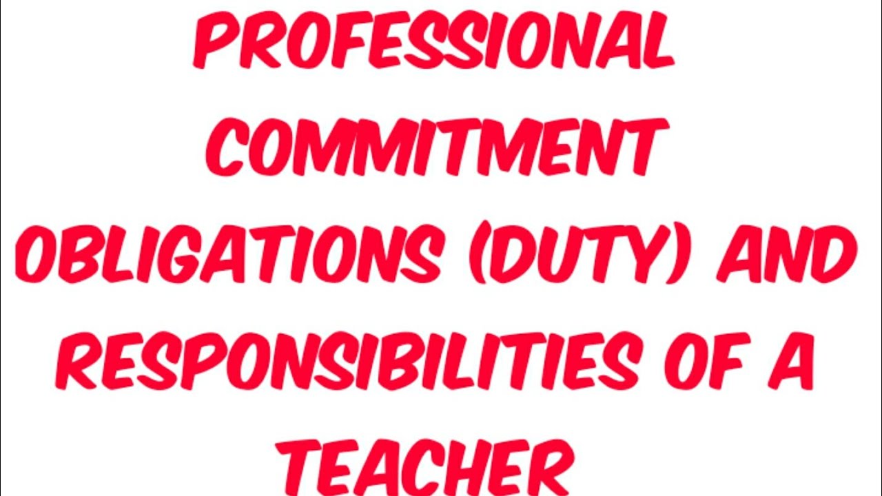 Professional commitment Obligations (duties) and responsibilities of a ...