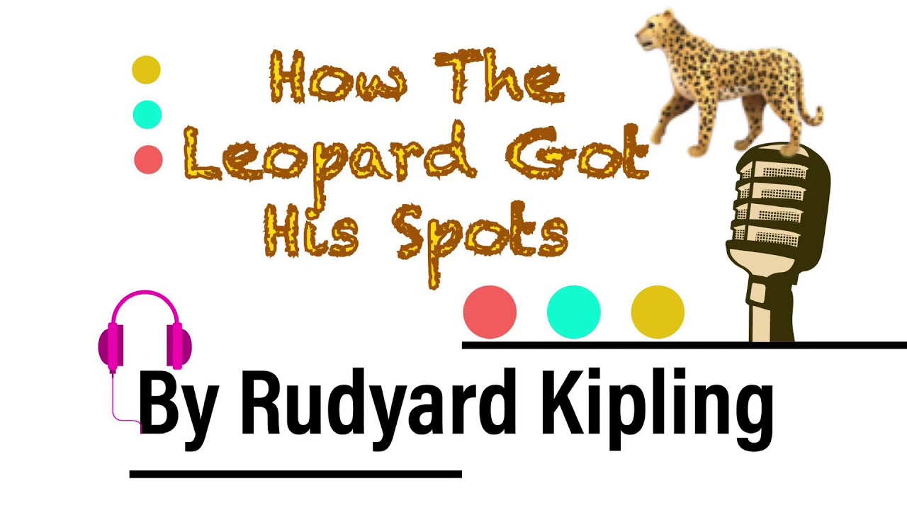 How The Leopard Got His Spots - Rudyard Kipling - YouTube