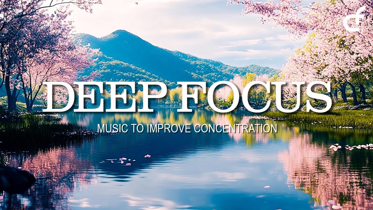 Focus Music for Work and Studying 🌿 Relaxing music heals the mind and ...