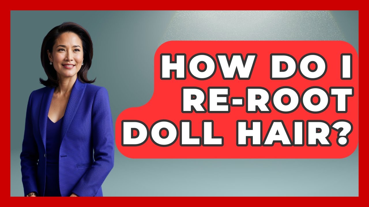How Do I Re-root Doll Hair? - Collectible Dolls and Toys - YouTube