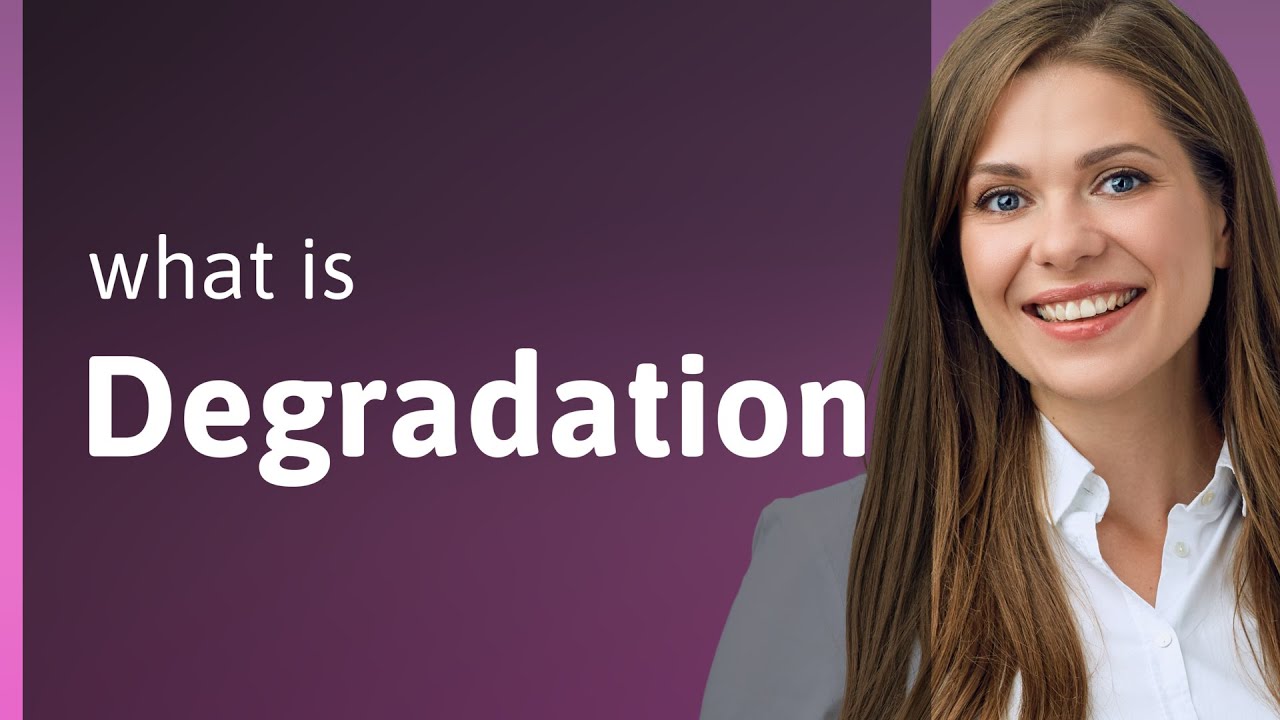 Degradation • meaning of DEGRADATION - YouTube