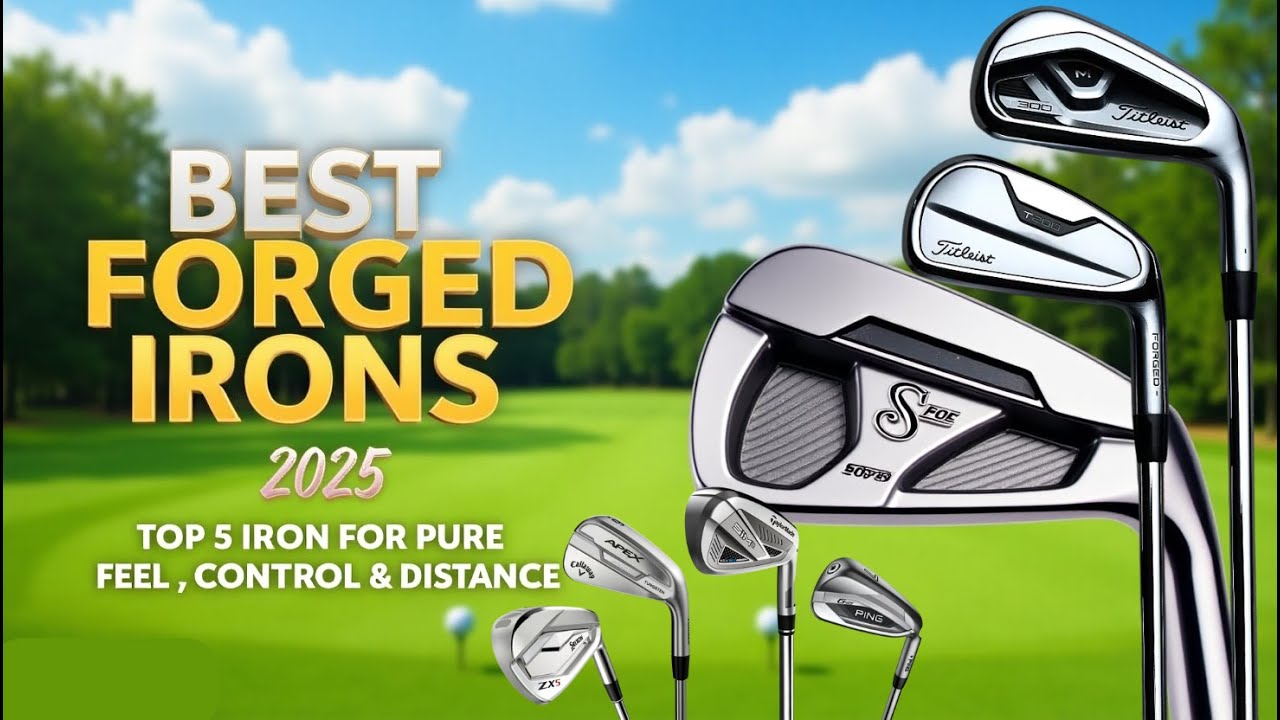 Best Forged Irons 2025 – Top 5 Irons for Pure Feel, Control & Distance ...