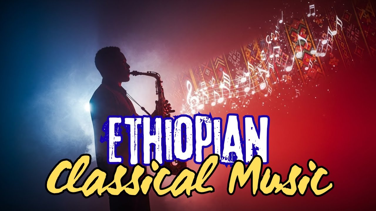 Best Ethiopian Classical Music | Soulful Ethio-Jazz Instrumental Music ...