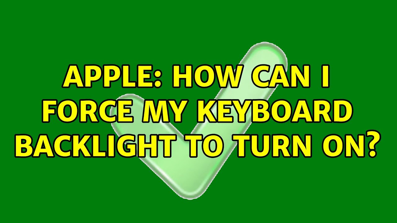 Apple How Can I Force My Keyboard Backlight To Turn On 5 Solutions YouTube apple-how-can-i-force-my-keyboard-backlight-to-turn-on-5-solutions-youtube