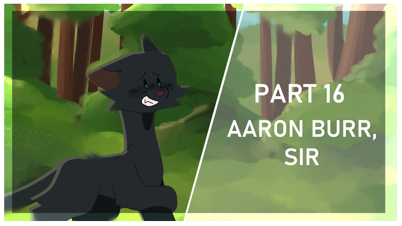 Aaron Burr, Sir // Warrior Cats AU Storyboarded MAP - Part 16 - YouTube
