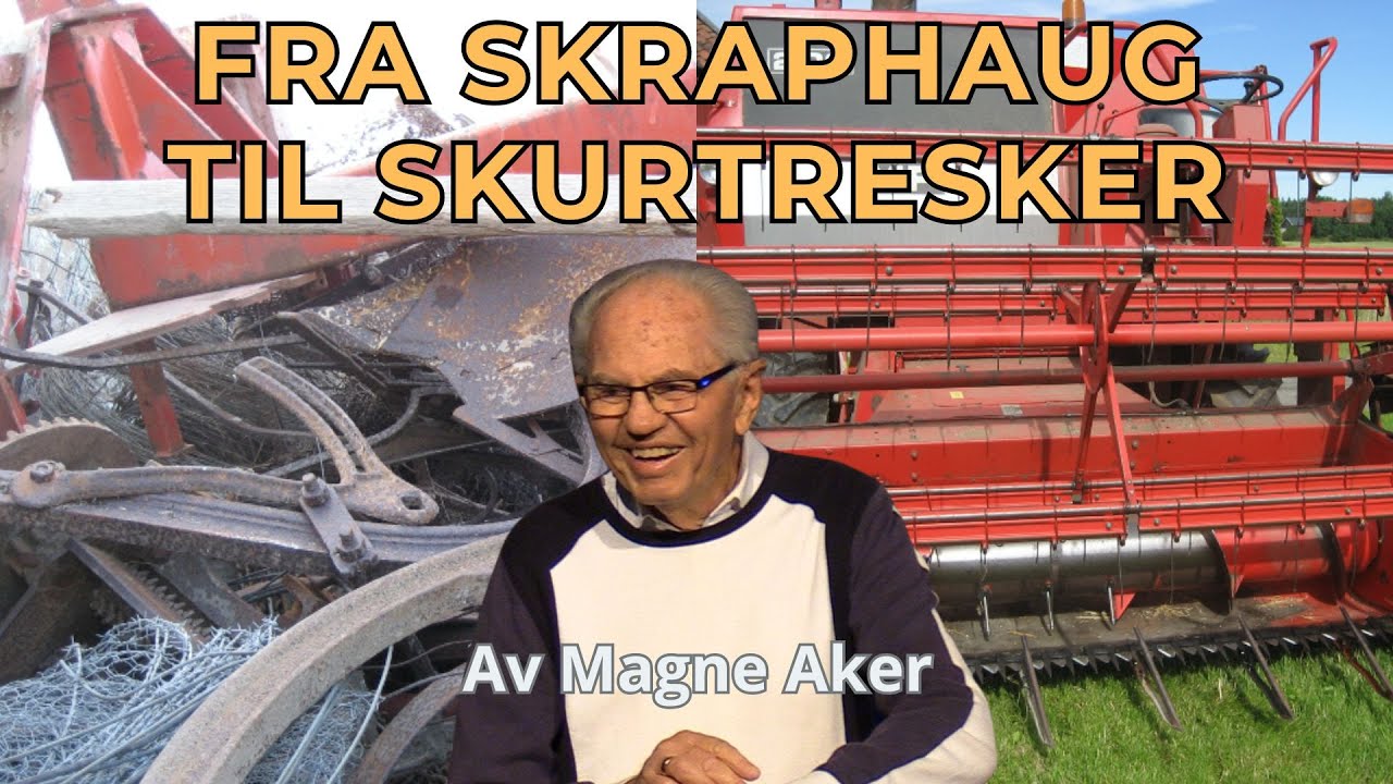 Fra skraphaug til skurtresker - Av Magne Aker - YouTube