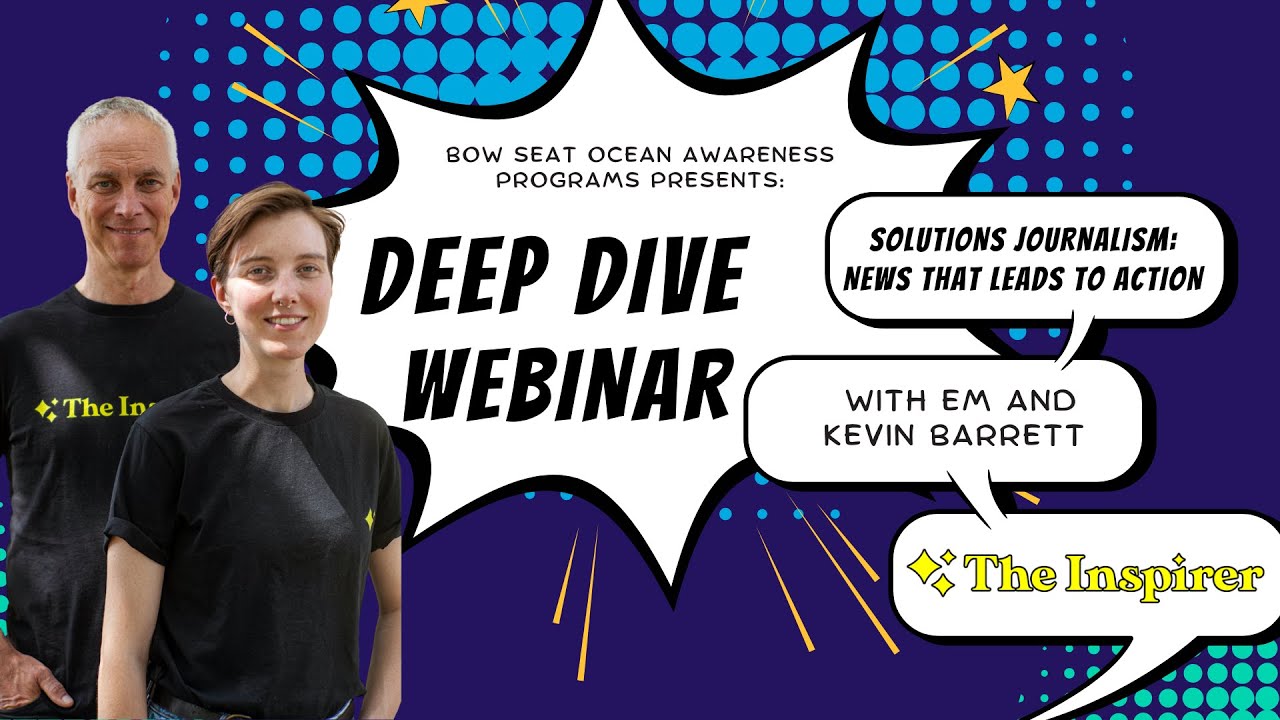 Bow Seat Deep Dive Webinar ~ Solutions Journalism: News that Leads to Action - YouTube