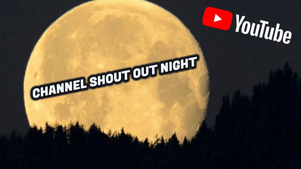 It's Channel Shout Out Night!!! 😃😎 - YouTube