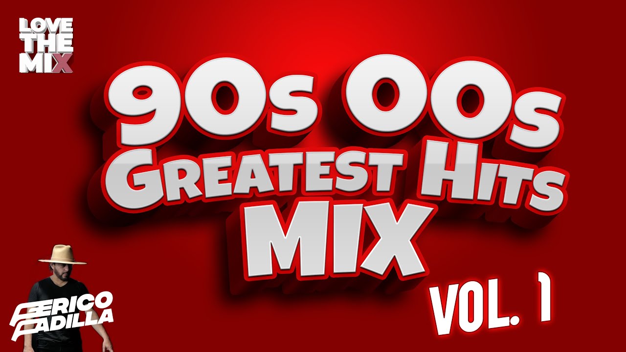 90s 00s Greatest Hits Mix Vol. 1 | Mix by Perico Padilla #90s #90smusic ...
