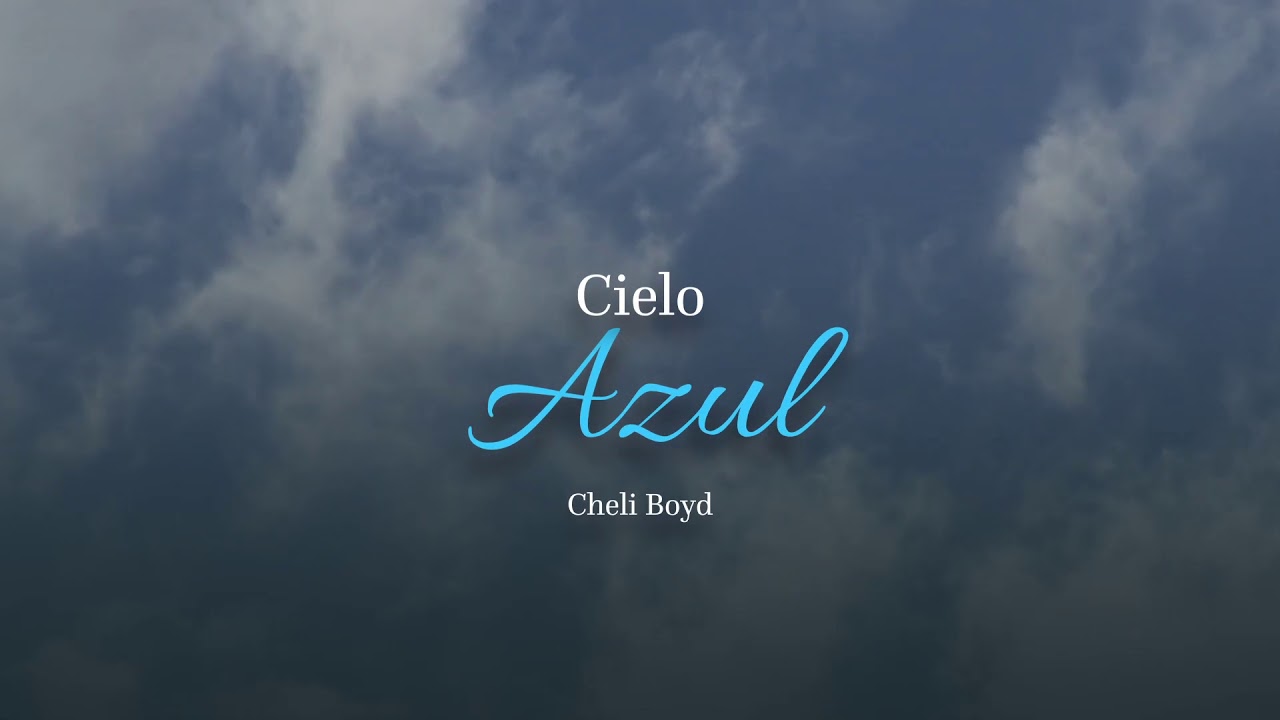 Cielo Azul/Cheli Boyd - YouTube