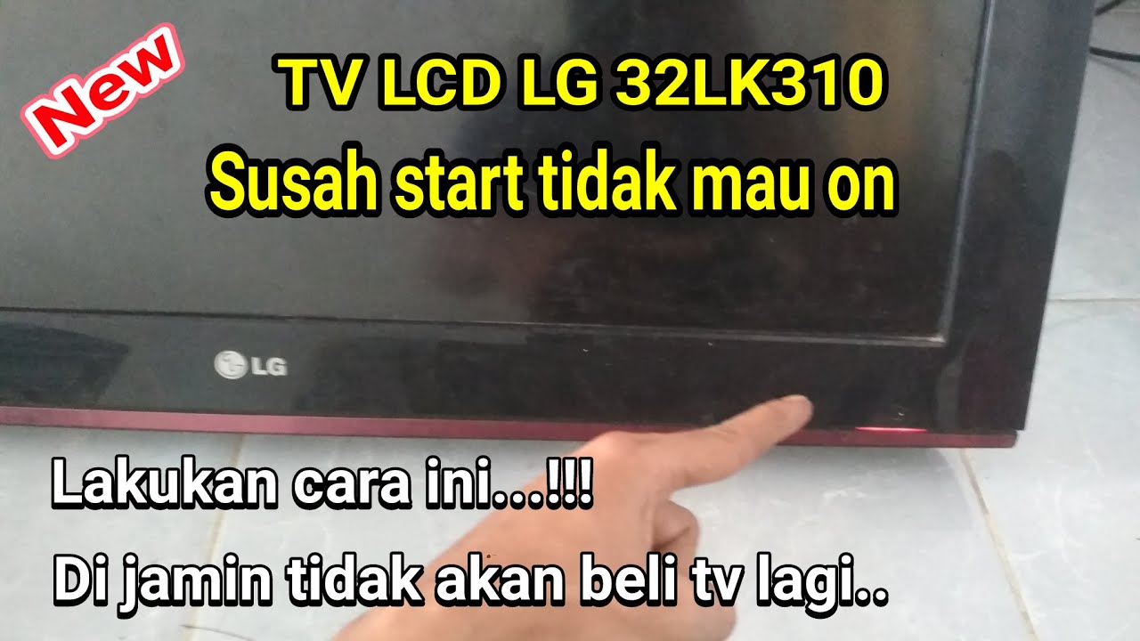 Servis tv lcd LG 32lk310 susah start tidak menyala - YouTube